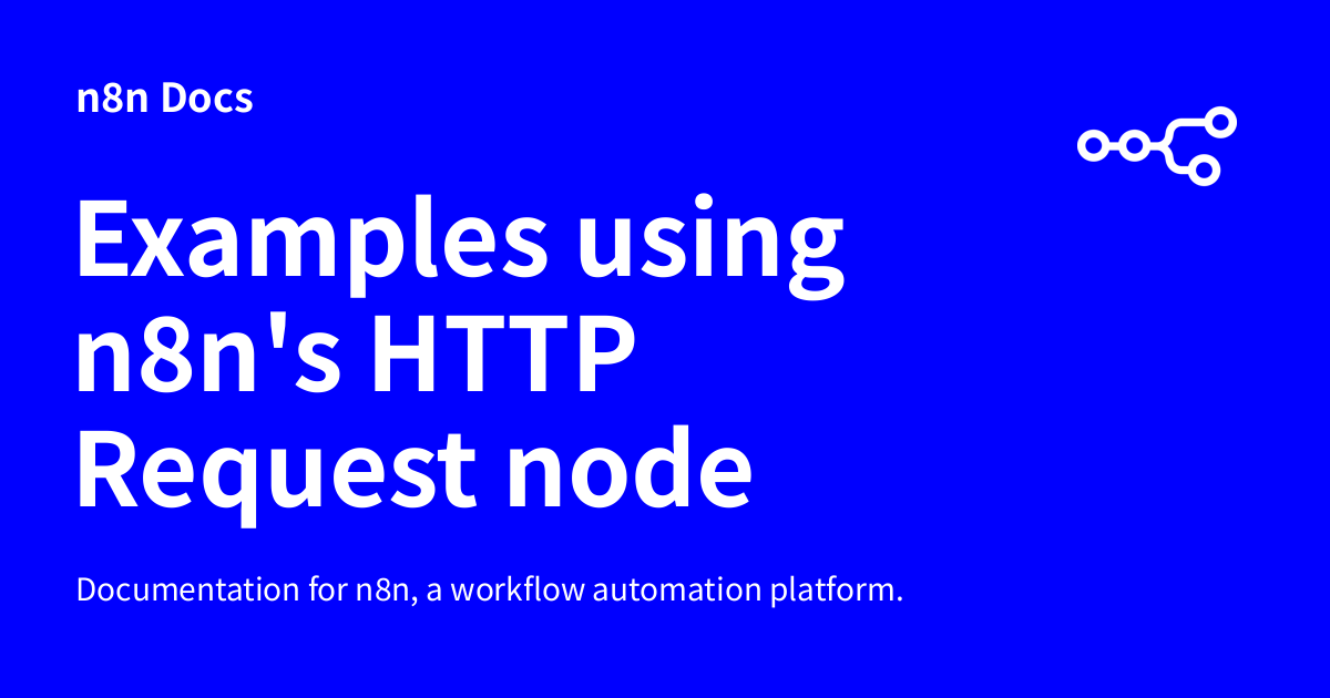 Examples using n8n's HTTP Request node | n8n Docs