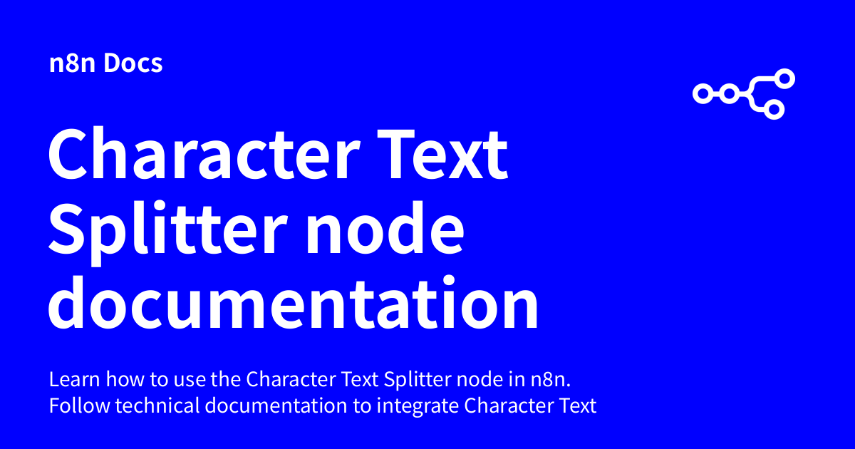 Character Text Splitter node documentation | n8n Docs