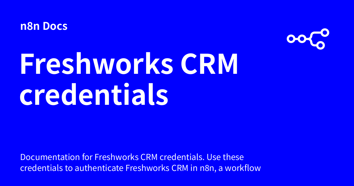 Freshworks CRM credentials | n8n Docs